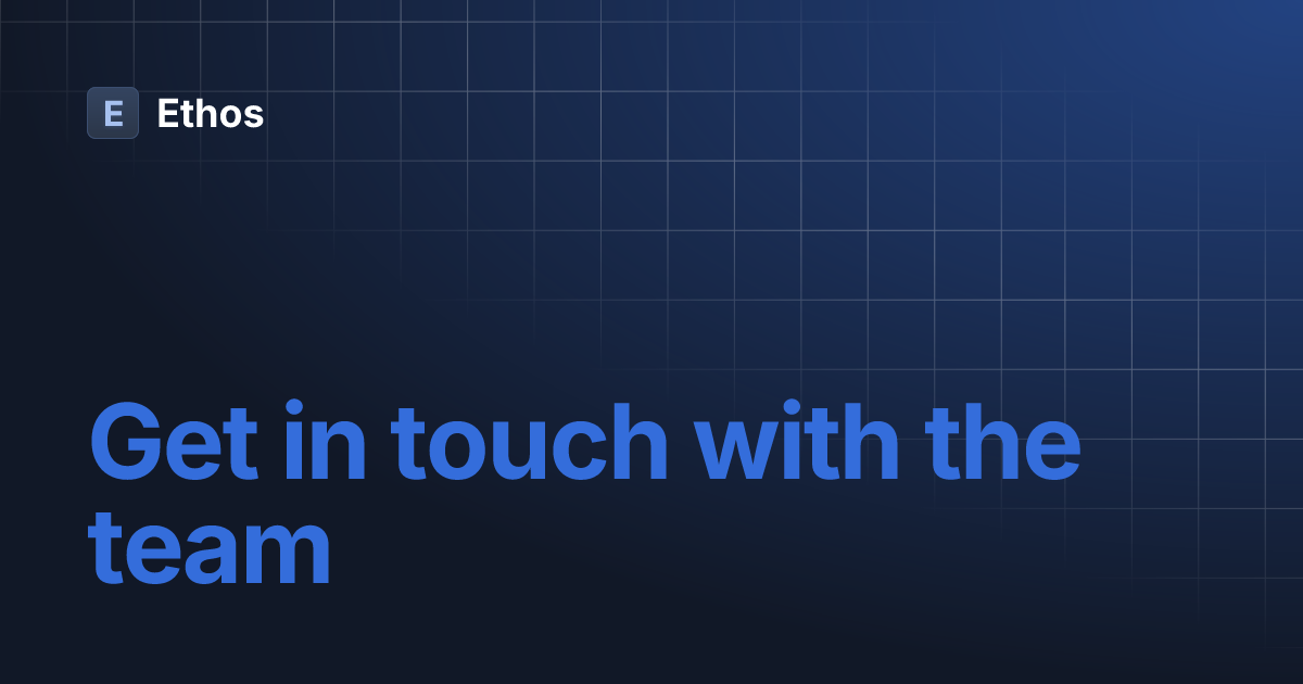 Get in touch with the team | Ethos